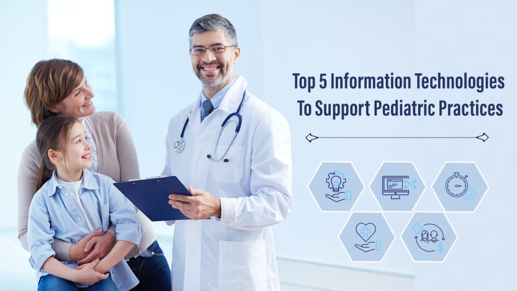 Top 5 Information Technologies to Support Pediatric Practices ...