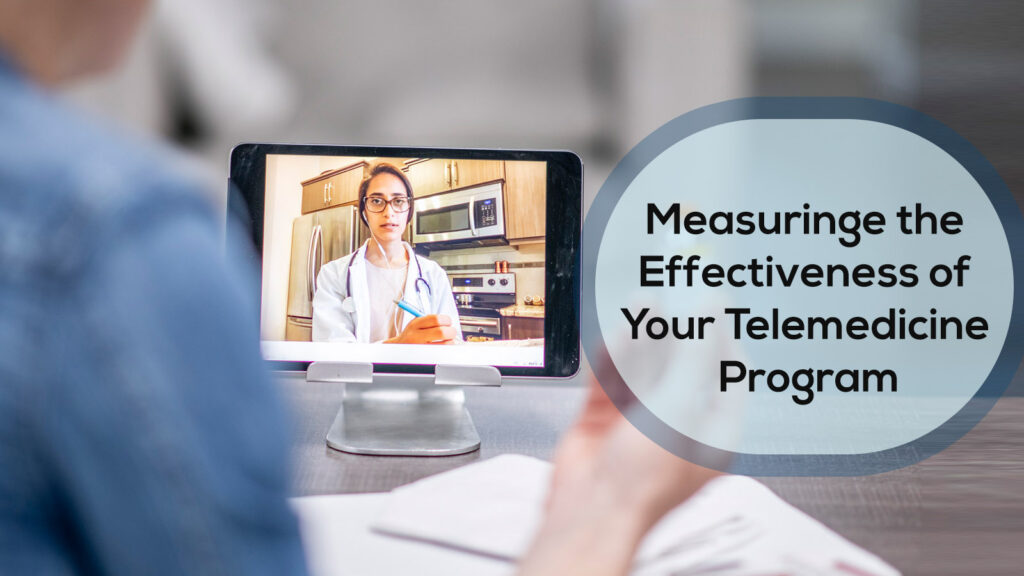 Measuring the Effectiveness of Your Telemedicine Program – iPatientCare