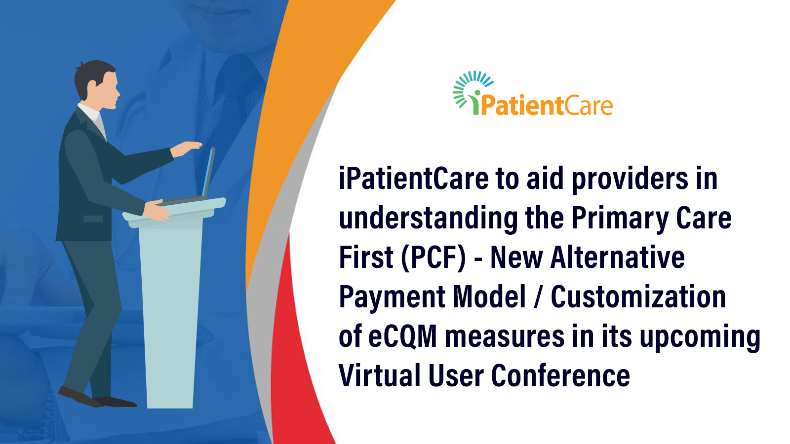 iPatientCare to aid providers in understanding the Primary Care First ...